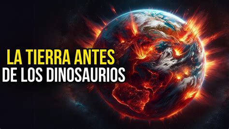 Cómo Era La Tierra Antes De Los Dinosaurios YouTube