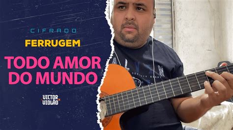 Ferrugem Todo Amor do Mundo Victor Violão YouTube
