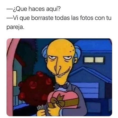 Qu Haces Aqu Vi Que Borraste Todas Las Fotos Con Tu Pareja Memes