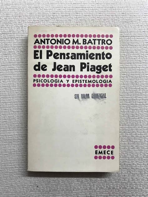 El pensamiento de Jean Piaget Psicología y epistemología de Antonio M