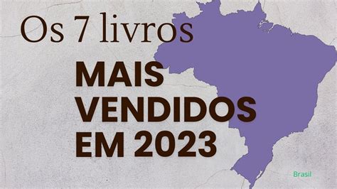 Os 7 Livros Mais Vendidos Em 2023 YouTube