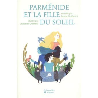 Parménide et la fille du Soleil broché Louise Guillemot Lauranne