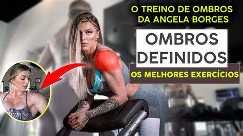O Treino De Ombros Da Angela Borges Ombros Definidos Os Melhores