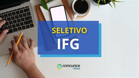 IFG GO publica editais de seleção até R 6 3 mil mensais