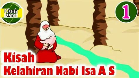 Kisah Islami Kisah Isa AS Kisah Nabi Isa AS Kelahiran Nabi Isa AS