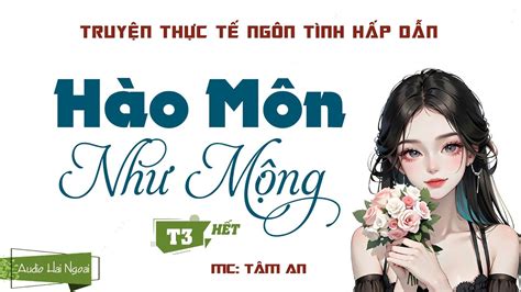 Truyện Ngắn Đời Thực Hào Môn Như Mộng Tập 3 Hết GĐ Tâm An 10