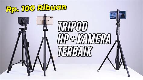 5 Rekomendasi TRIPOD Murah TERBAIK Tripod HP Dan Kamera Untuk KREATOR