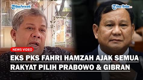 Eks Politisi PKS Fahri Hamzah Ajak Semua Rakyat Pilih Prabowo Gibran