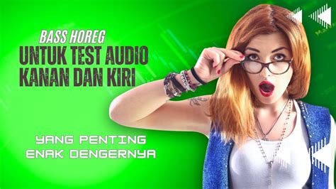DJ BASS HOREG CEK SOUND SATU PAKET FULL NJEDUG GLERR DJ PALING ENAK