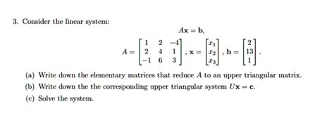 solved consider the linear system ax b a x 12 b write down the elementary matrices that