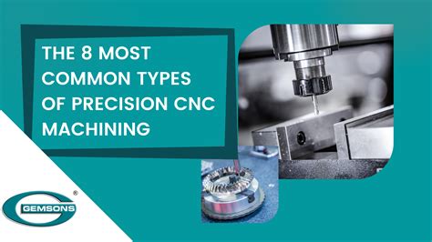 The 8 Most Common Types Of Precision CNC Machining
