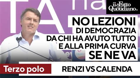 Renzi Vs Calenda No Lezioni Di Democrazia Da Chi Ha Avuto Tutto E