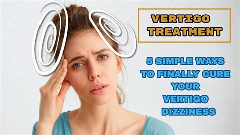 Vertigo Disease Treatment A Comprehensive Guide To Causes Symptoms