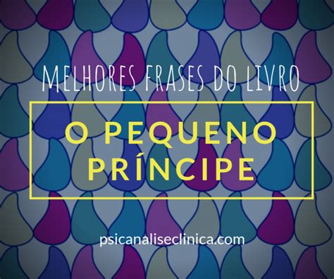 20 Frases do Pequeno Príncipe Para Você se Inspirar Explore as