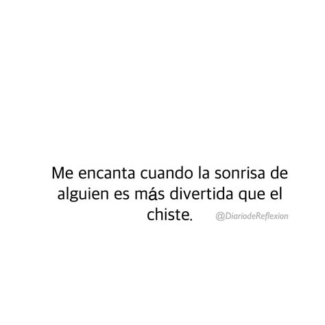 Me Encanta Cuando La Sonrisa De Alguien Es M S Divertida Que El Chiste