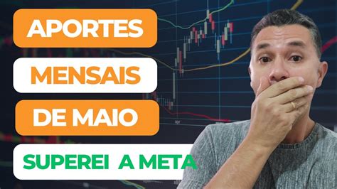 Meta Financeira Batida Meus Ganhos E Aportes De Maio Youtube