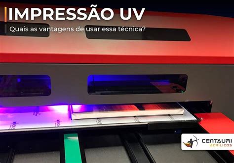 Impress O Uv Quais As Vantagens De Usar A T Cnica
