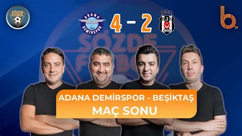 Adana Demispor 4 2 Beşiktaş Maç Sonu Bışar Özbey Ümit Özat Evren