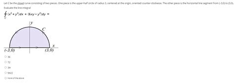 solved let c be the closed curve consisting of two pieces