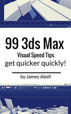 99 3ds Max Quick Visual Tips Quick Visual Tips To Speed Up Your 3ds