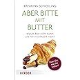 Aber Bitte Mit Butter Warum Brot Nicht Dumm Und Fett Nicht Krank Macht