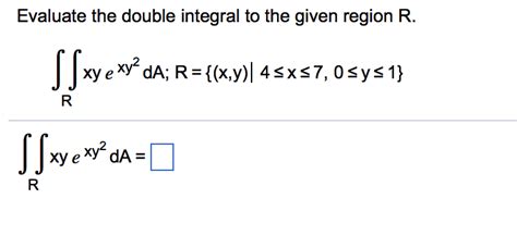solved evaluate the double integral to the given region r