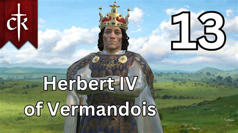 Herbert IV Of Vermandois Crusader Kings 3 Part 13 YouTube