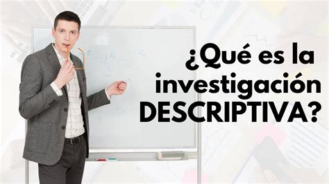 Qué es la INVESTIGACIÓN DESCRIPTIVA Alcances de una investigación