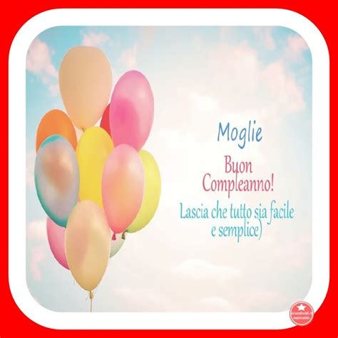 Buon Compleanno Moglie Bellissime Immagini Nuove Licondividi It
