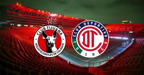 Tijuana vs Toluca EN VIVO Dónde ver en TV online y hora Jornada 8