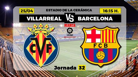 Villarreal Barcelona Villarreal Barcelona Horario Canal Y D Nde