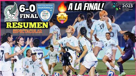 México Femenil vs Guatemala Femenil Centro Caribe Sports Semifinal