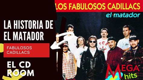 77 La HISTORIA De EL MATADOR LOS FABULOSOS CADILLACS YouTube