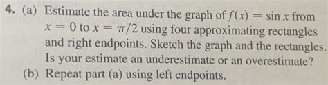 solved estimate the area under the graph f x sinx from x 0