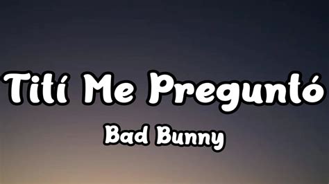 Bad Bunny Tití Me Preguntó Letra Lyrics YouTube