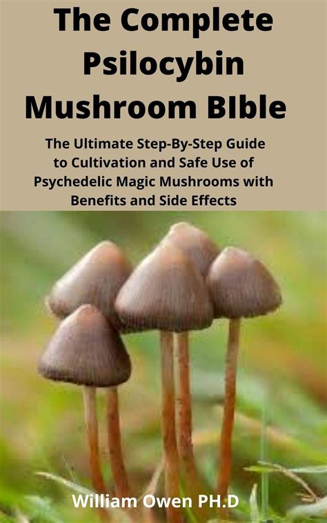 The Complete Psilocybin Mushroom BIble The Ultimate Step By Step