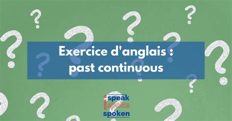 Past Continuous en Inglés 4 Ejercicios y 20 Preguntas