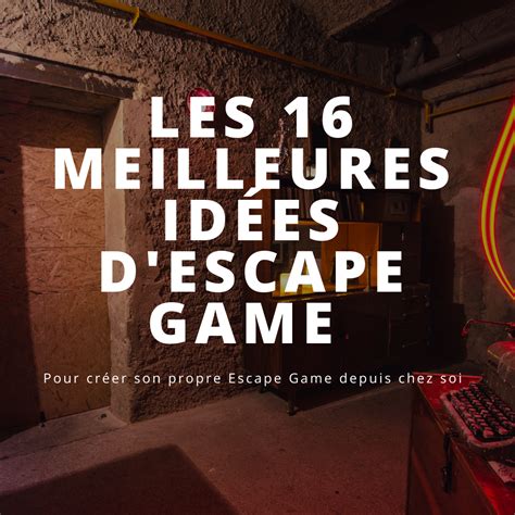 Créer un Escape Game chez soi Les 16 meilleures idées