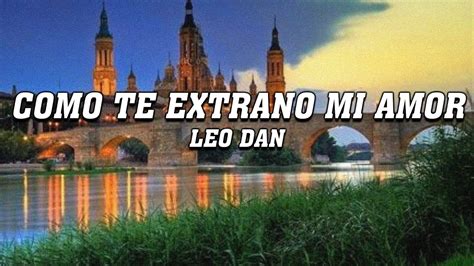 Leo Dan Cómo te extraño mi amor Letra YouTube