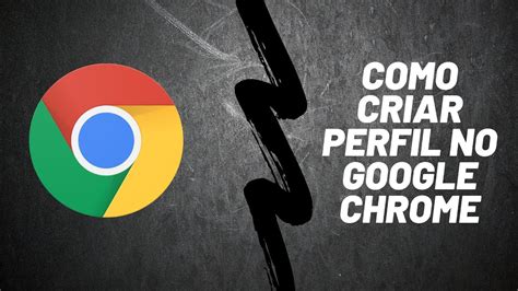 Como Criar Seu Perfil No Google Chrome PRODUTIVIDADE YouTube