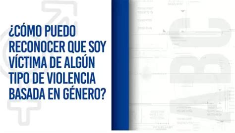 Eres V Ctima De Violencias Basadas En G Nero Conoce El Abec De La