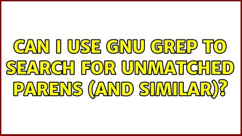 Can I Use Gnu Grep To Search For Unmatched Parens And Similar YouTube