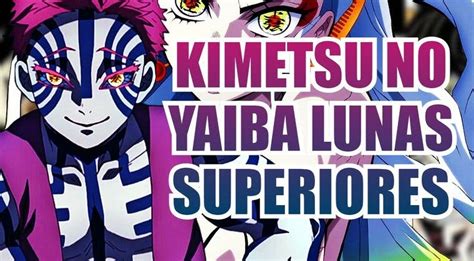 Las Lunas Superiores M S Fuertes De Kimetsu No Yaiba Todas Las Lunas