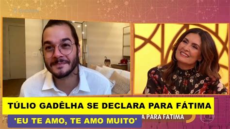 T Lio Gad Lha Entrega Intimidades E Se Declara Para F Tima Bernardes