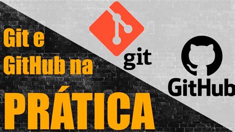 Git E Github Para Iniciantes Na Pr Tica Youtube