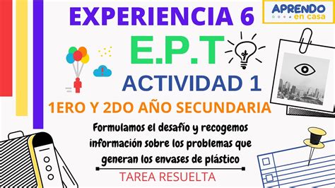 1ero y 2do EPT Actividad 1 Experiencia 6 Formulamos el desafío y