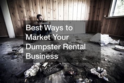 Best Ways To Market Your Dumpster Rental Business Business Web Club