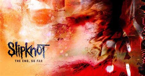 Slipknot Announce New Album The End So Far Premiere New Single