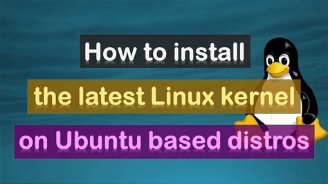 How To Install The Latest Linux Kernel On Ubuntu Based Distros Youtube