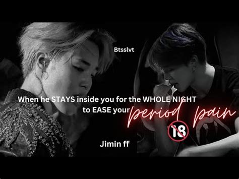 Jimin Ff He Stays Inside You For The Whole Night To Ease You Period